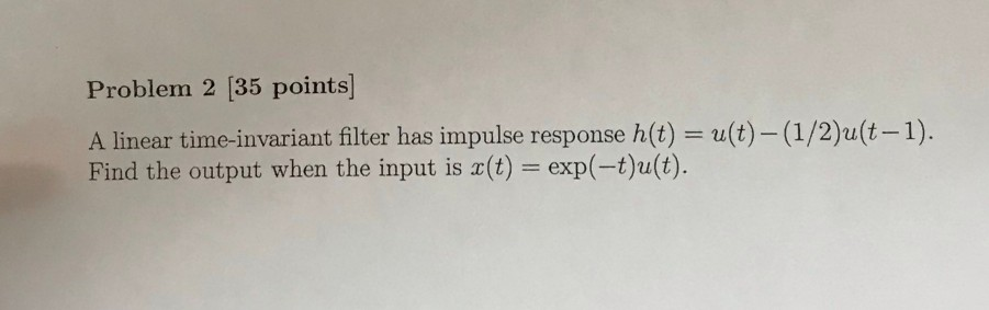 Solved Problem 2 [35 points) A linear time-invariant filter | Chegg.com