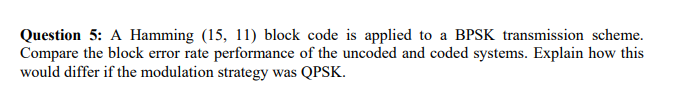 Question 5: A Hamming (15, 11) block code is applied | Chegg.com