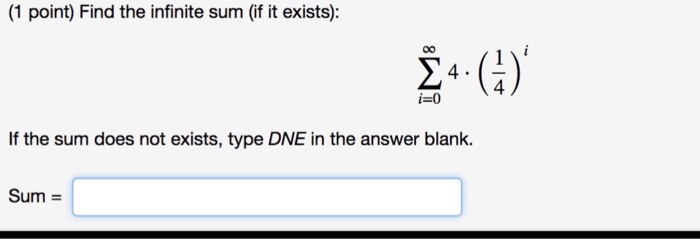 Solved (1 point) Find the infinite sum (if it exists): i=0 | Chegg.com