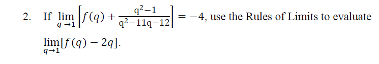 Solved 2. If limq→1[f(q)+q2−11q−12q2−1]=−4, use the Rules of | Chegg.com