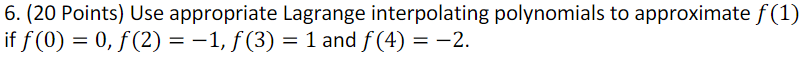 Solved 6. (20 Points) Use appropriate Lagrange interpolating | Chegg.com