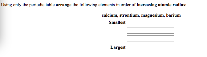 Solved Using only the periodic table arrange the following | Chegg.com