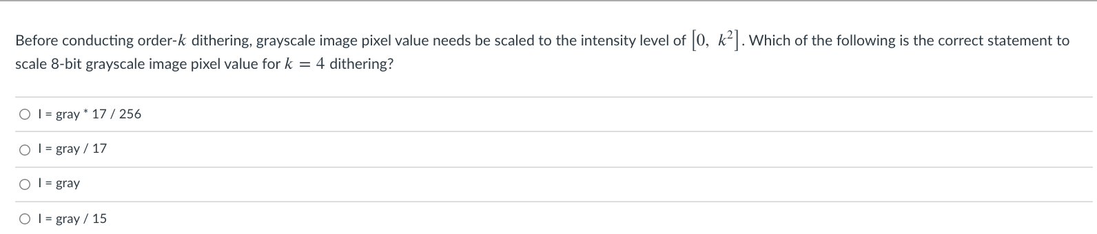 Solved Before conducting order-k dithering, grayscale image | Chegg.com