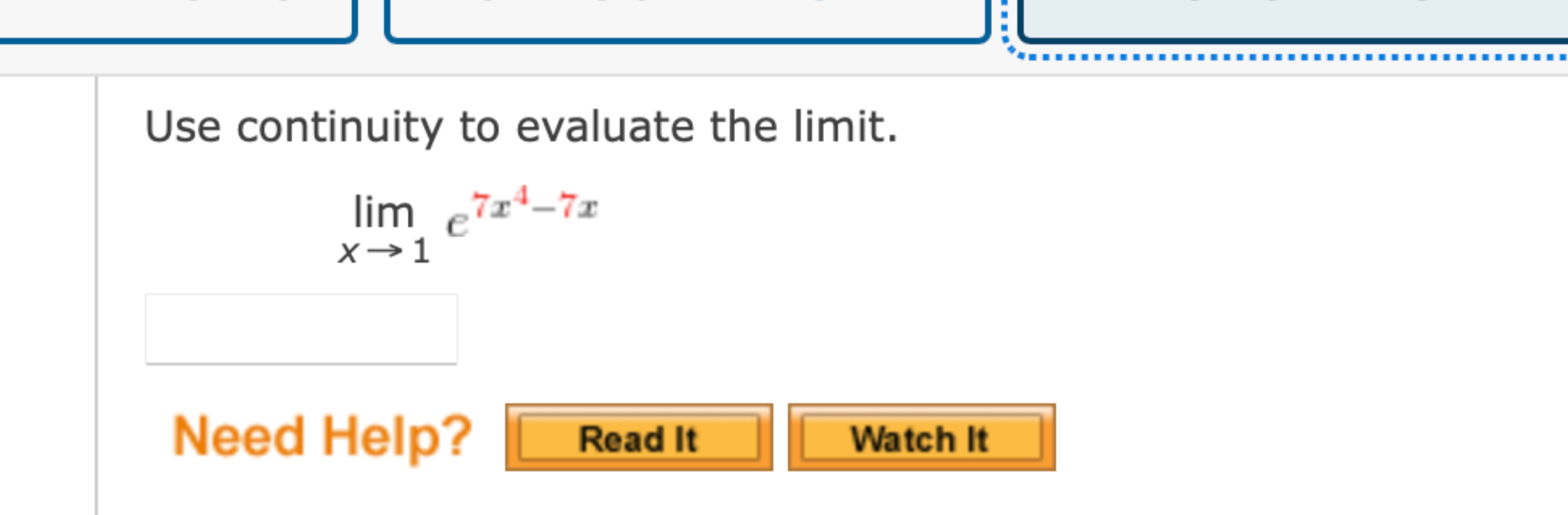 Solved Use continuity to evaluate the limit.limx→1e7x4-7x | Chegg.com