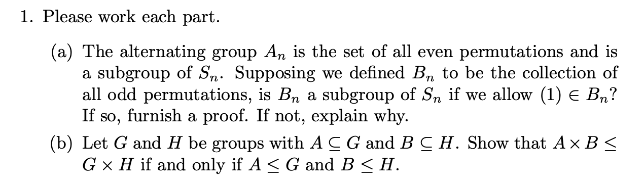 Solved 1. Please work each part. (a) The alternating group | Chegg.com
