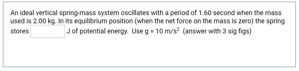 Solved An Ideal Vertical Spring Mass System Oscillates With