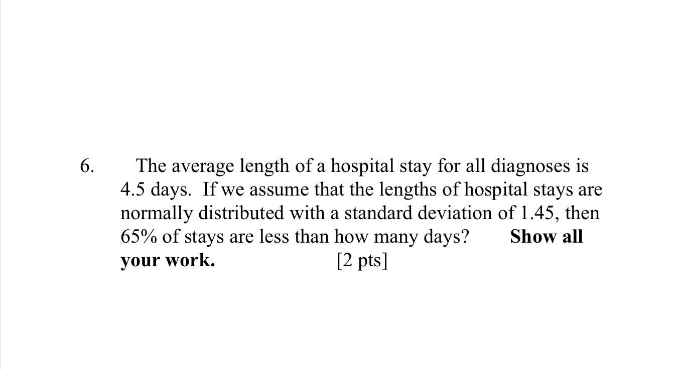 Solved 6. The average length of a hospital stay for all | Chegg.com