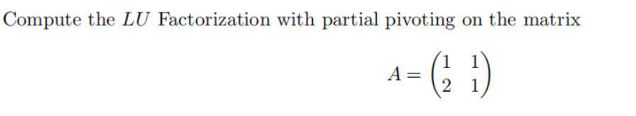 Solved Compute the LU Factorization with partial pivoting on | Chegg.com