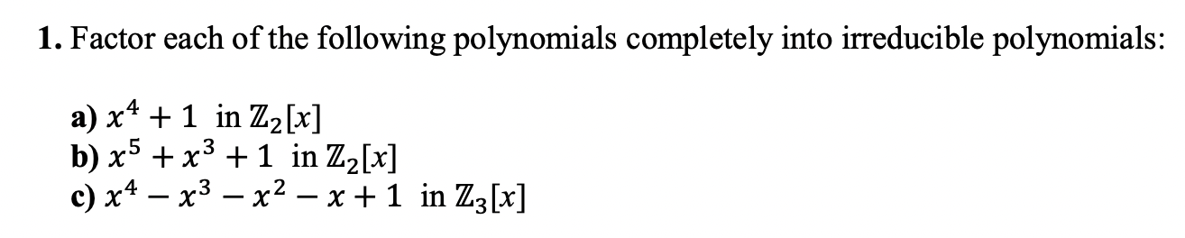 Solved 1. Factor each of the following polynomials | Chegg.com