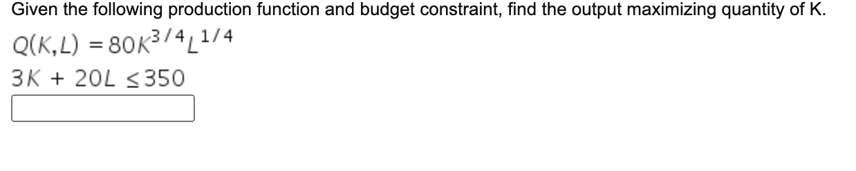 Solved Given the following production function and budget | Chegg.com