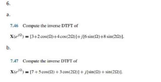 Solved 6. a. 7.46 Compute the inverse DTFT of X(12)=(3+2 | Chegg.com