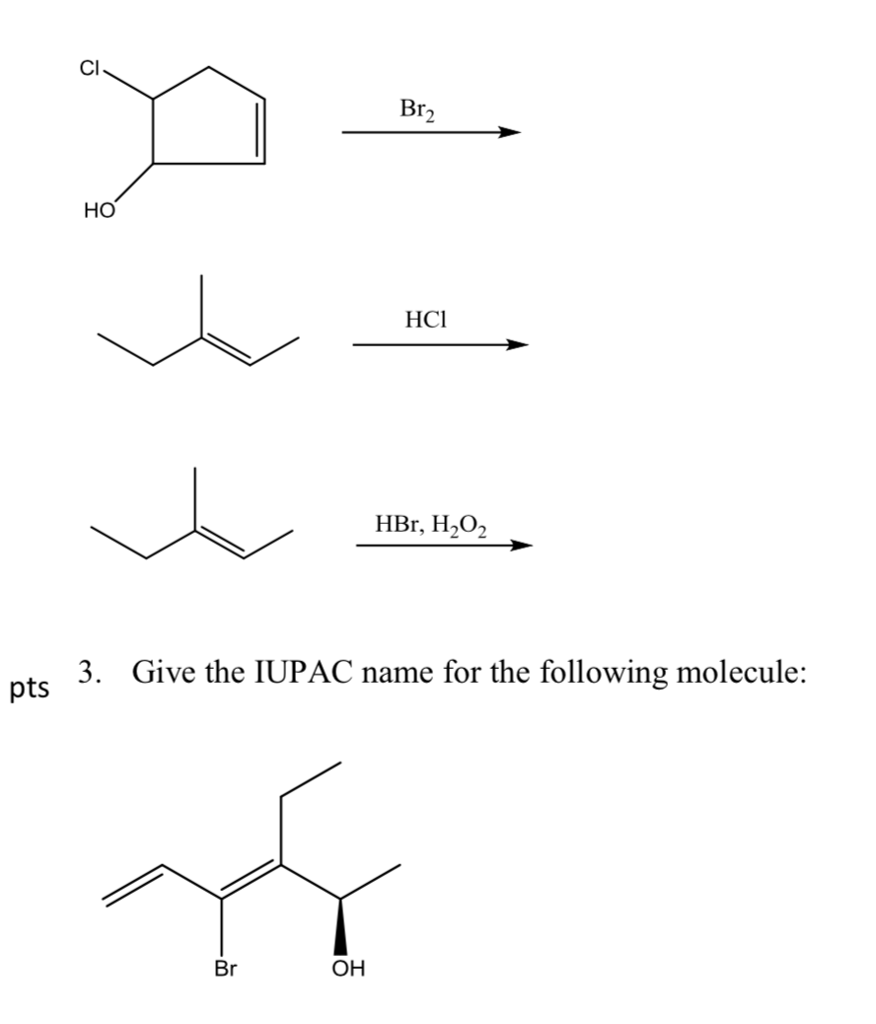 Solved Cl Br HO HCI HBr, H2O2 pts 3. Give the IUPAC name for | Chegg.com