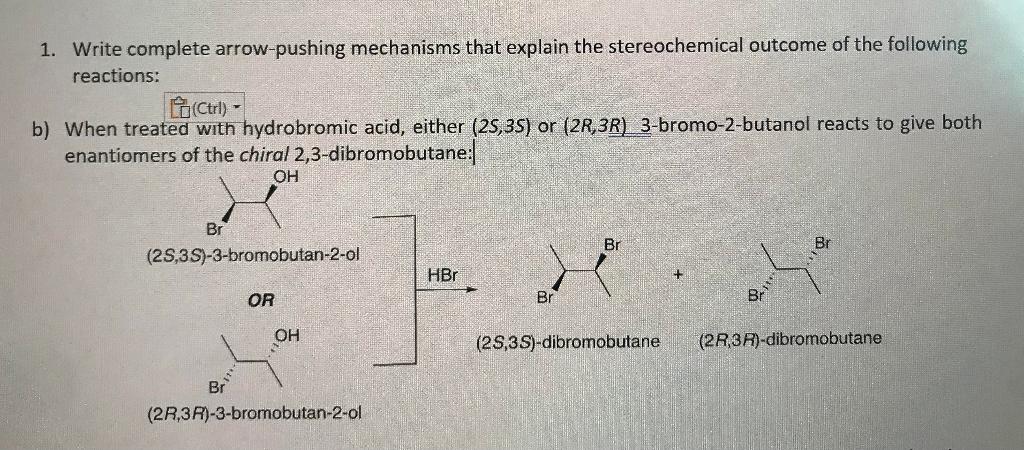 Solved 1. Write complete arrow-pushing mechanisms that | Chegg.com