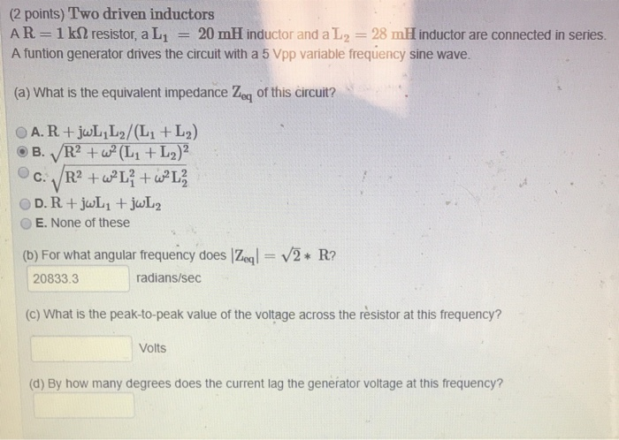Solved (2 points) Two driven inductors A R = 1 kΩ resistor, | Chegg.com