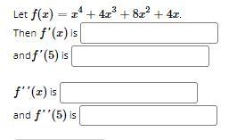 Solved Let f(x)=x4+4x3+8x2+4x. Then f′(x) is and f′(5) is | Chegg.com