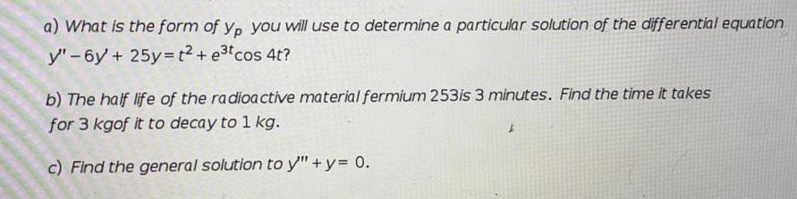 Solved a) What is the form of Yp you will use to determine a | Chegg.com