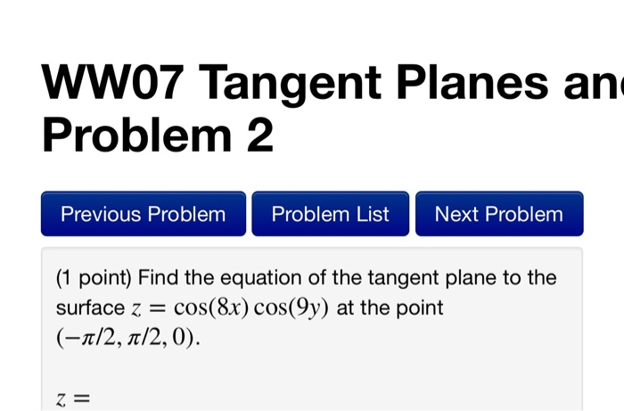 Solved WW07 Tangent Planes an Problem 2 Previous Problem | Chegg.com