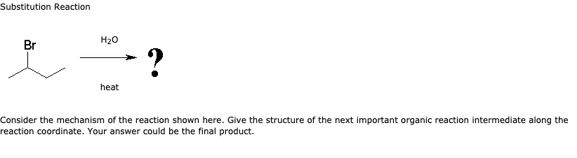 Solved Substitution Reaction H20 heat Consider the mechanism | Chegg.com