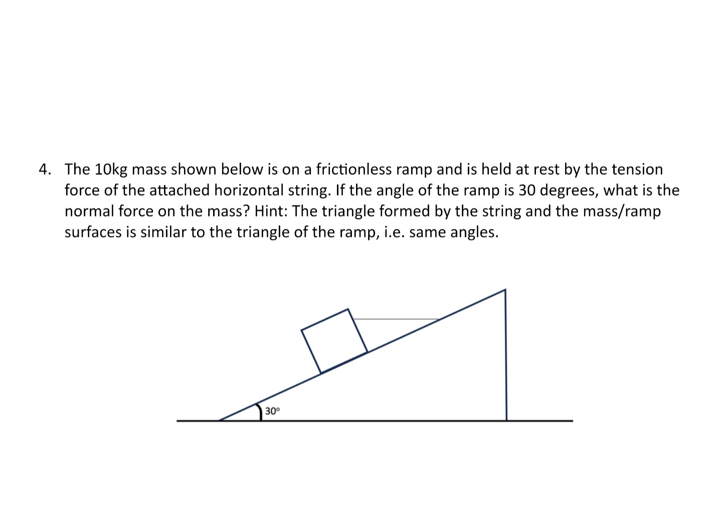 [Solved]: 4. The 10kg mass shown below is on a frictionless