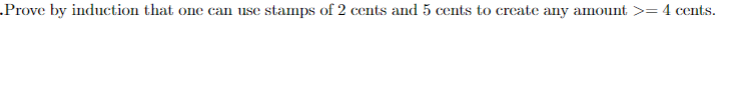 Solved Prove by induction that one can use stamps of 2 cents | Chegg.com