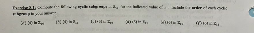 Solved Exercise 8.1: Compute the following cyclic subgroups | Chegg.com
