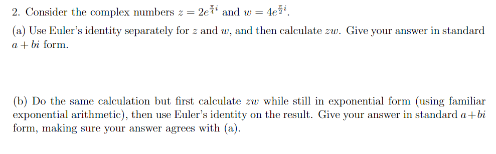 Solved 2. Consider the complex numbers z=2e4πi and w=4e2πi. | Chegg.com
