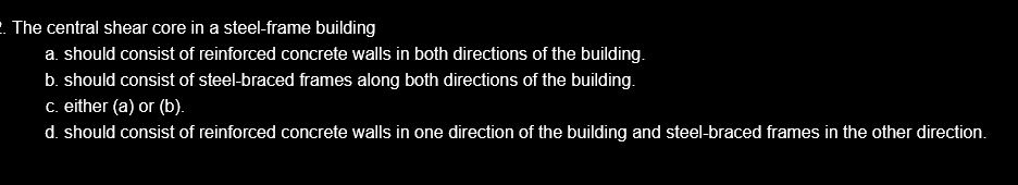 Solved he central shear core in a steel-frame building a. | Chegg.com