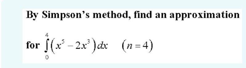 Solved By Simpson's method, find an approximation 4 for f(x® | Chegg.com