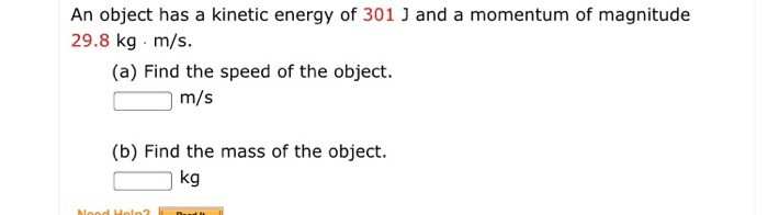 Solved An Object Has A Kinetic Energy Of 301 J And A