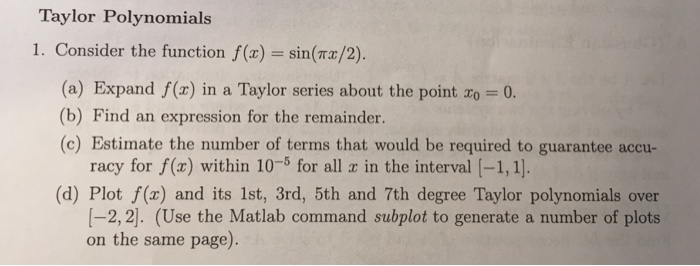 Solved Taylor Polynomials 1. Consider the function f(x) = | Chegg.com