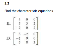 Solved Find the characteristic equations 11. ⎣⎡45−2030022⎦⎤ | Chegg.com