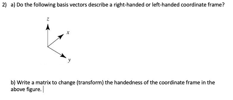 Solved 2) a) Do the following basis vectors describe a | Chegg.com