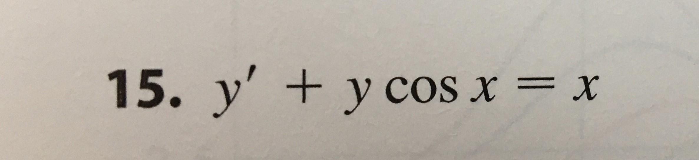 Solved xy′+y=x15. y′+ycosx=x | Chegg.com