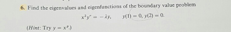 Solved 6. Find the eigenvalues and eigenfunctions of the | Chegg.com