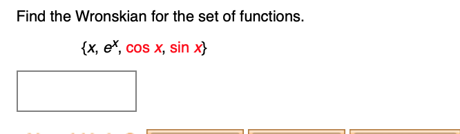 Solved Find the Wronskian for the set of functions. (x, e, | Chegg.com