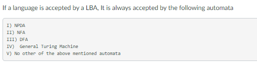 Solved If a language is accepted by a LBA, It is always | Chegg.com