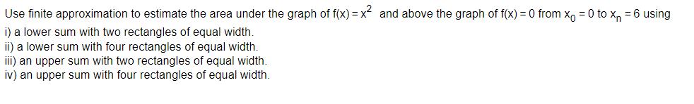 Solved Use finite approximation to estimate the area under | Chegg.com
