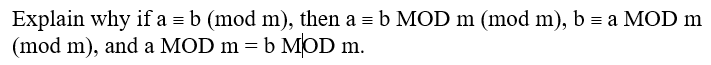 Solved Explain why if a≡b(modm), then a≡bMOD m(modm),b≡aMODm | Chegg.com