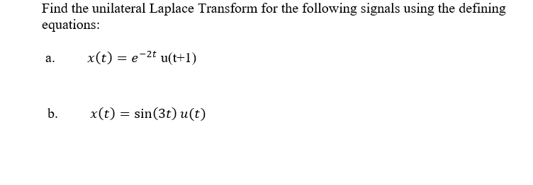 Solved Find the unilateral Laplace Transform for the | Chegg.com