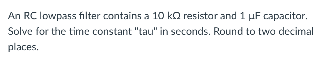 Solved An RC lowpass filter contains a 10 ks2 resistor and 1 | Chegg.com