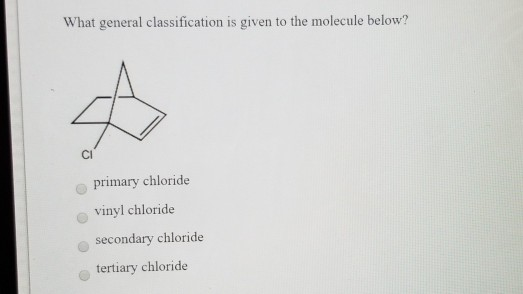 Solved What general classification is given to the molecule | Chegg.com