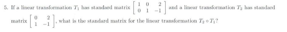 Solved If A Linear Transformation T 1 Has Standard Matrix