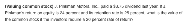 Solved (Valuing common stock) J. Pinkman Motors, Inc., paid | Chegg.com