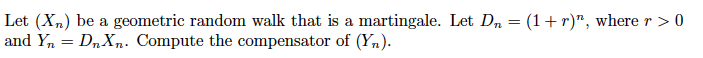 Let (Xn) be a geometric random walk that is a | Chegg.com