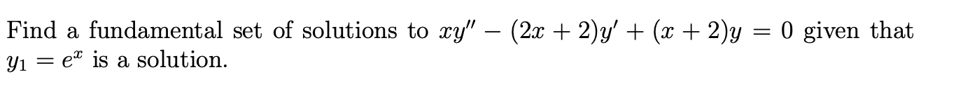 Solved Find a fundamental set of solutions to | Chegg.com