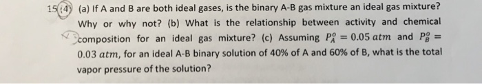 Solved (a) If A and B are both ideal gases, is the binary | Chegg.com