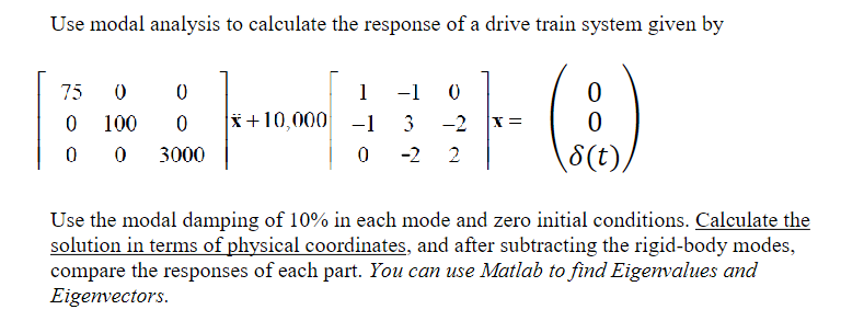 Solved Use modal analysis to calculate the response of a | Chegg.com