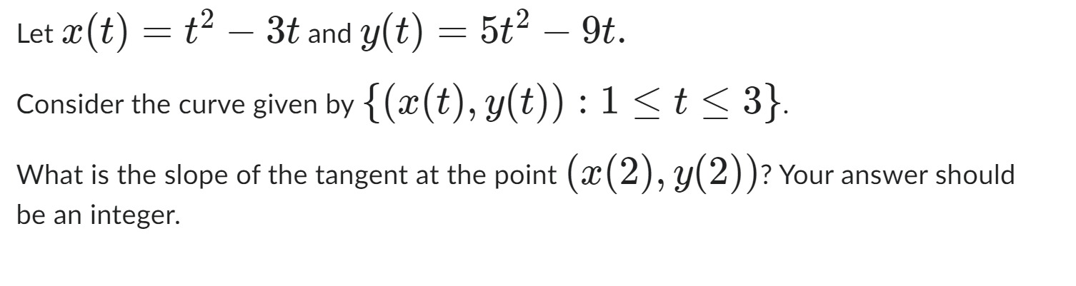 Solved Let x(t)=t2−3t and y(t)=5t2−9t. Consider the curve | Chegg.com