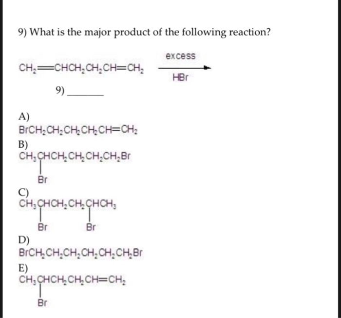 Solved 9) What is the major product of the following | Chegg.com