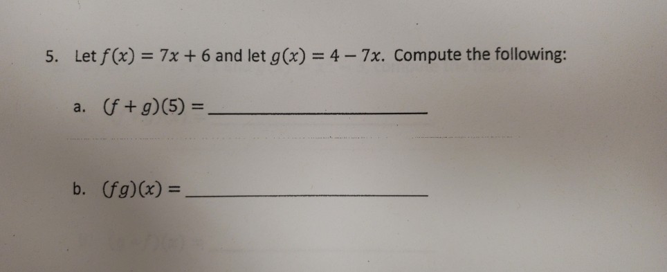 Solved 5. Let f(x) = 7x + 6 and let g(x) = 4-7x. Compute the | Chegg.com